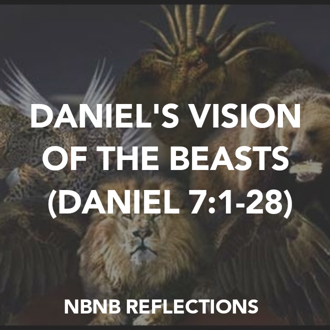 DANIEL’S VISION OF THE BEASTS (DANIEL 7:1-28) – NO BIBLE NO BREAKFAST ...