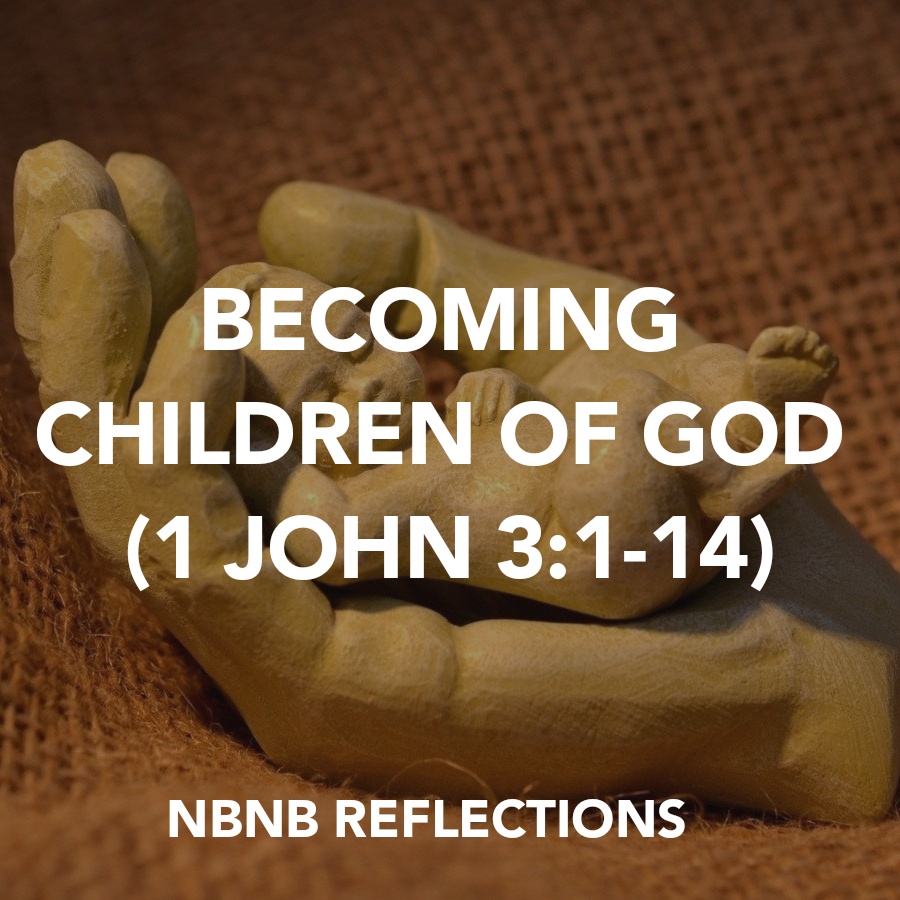 BECOMING CHILDREN OF GOD (1 JOHN 3:1-14) – NO BIBLE NO BREAKFAST DAILY ...