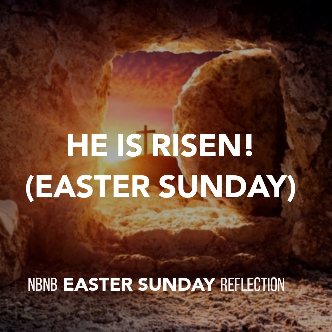 HE IS RISEN!(EASTER SUNDAY) – NO BIBLE NO BREAKFAST DAILY BIBLE REFLECTIONS AND MORE