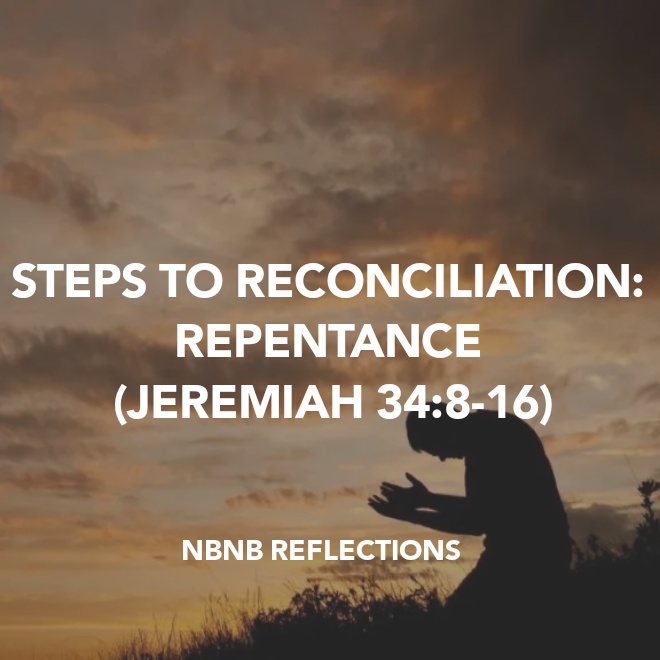 STEPS TO RECONCILIATION: REPENTANCE (JEREMIAH 34:8-16) – NO BIBLE NO ...