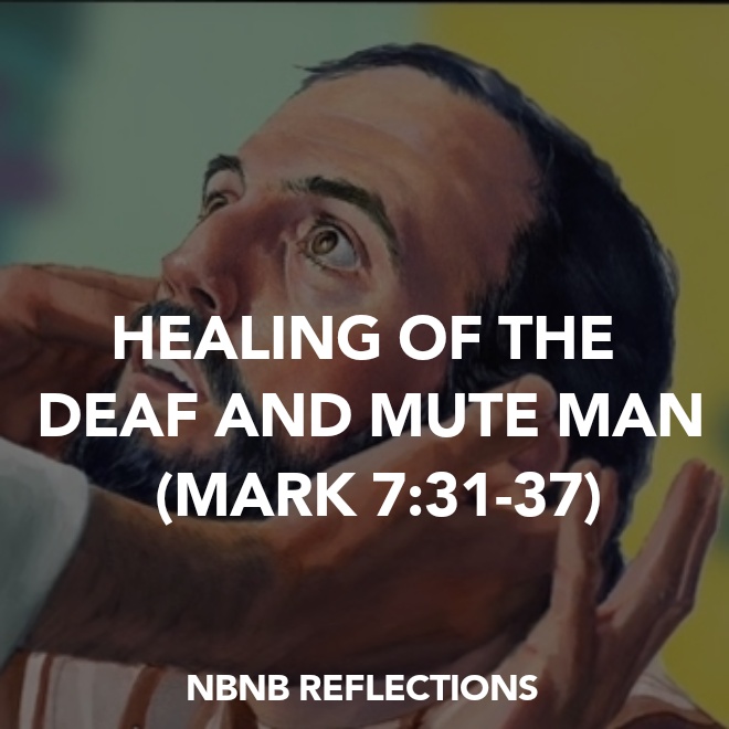 HEALING OF THE DEAF AND MUTE MAN (MARK 7:31-37) – NO BIBLE NO BREAKFAST ...