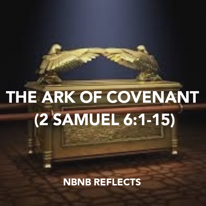 THE ARK OF COVENANT (2 SAMUEL 6:1-15) – NO BIBLE NO BREAKFAST DAILY ...