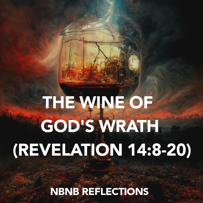 THE WINE OF GOD’S WRATH (REVELATION 14:8-20) – NO BIBLE NO BREAKFAST ...